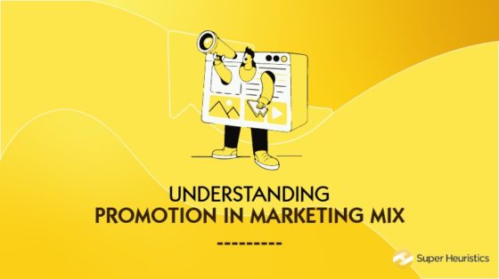 Understanding Promotion in Marketing Mix - Super Heuristics